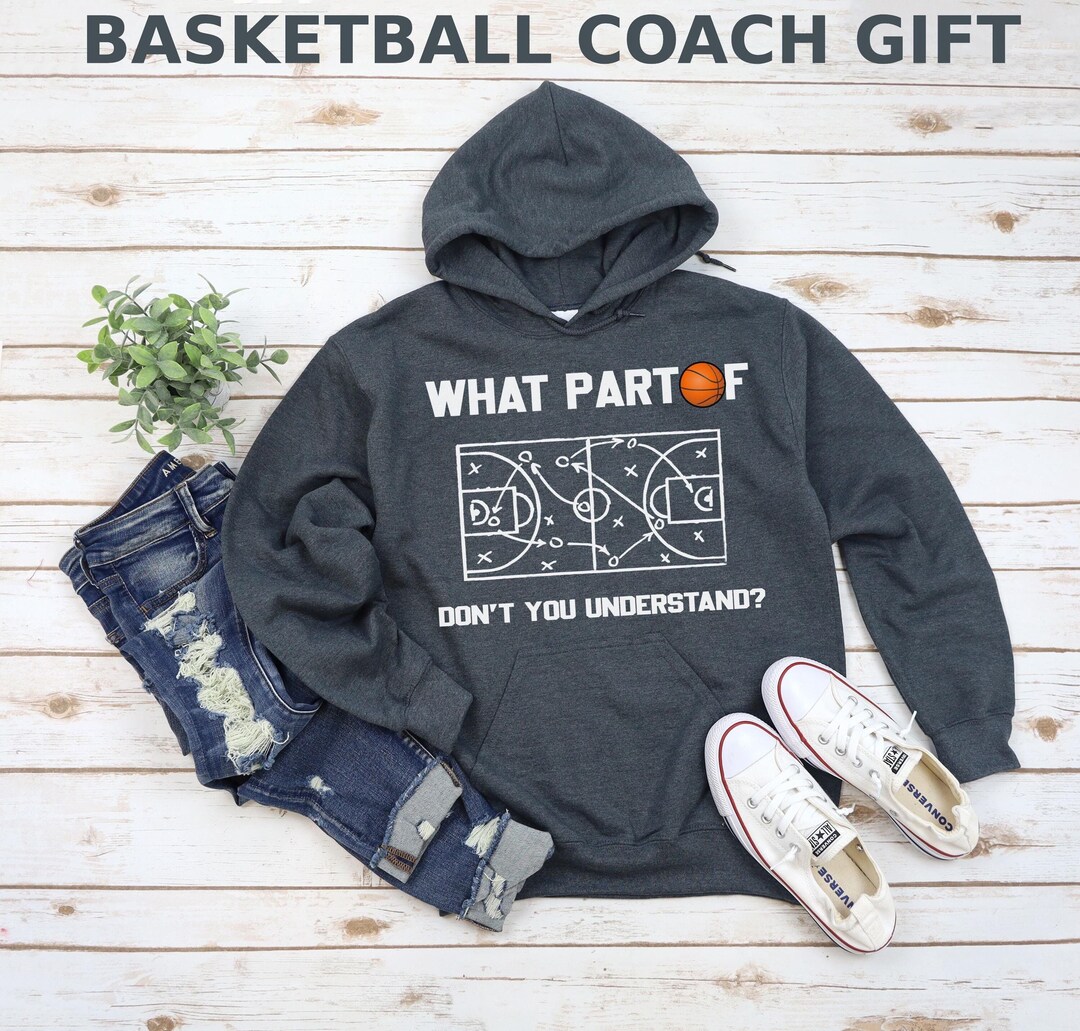 Funny Basketball Coach Shirt – Hoodie or Sweatshirt Gift With Team ...