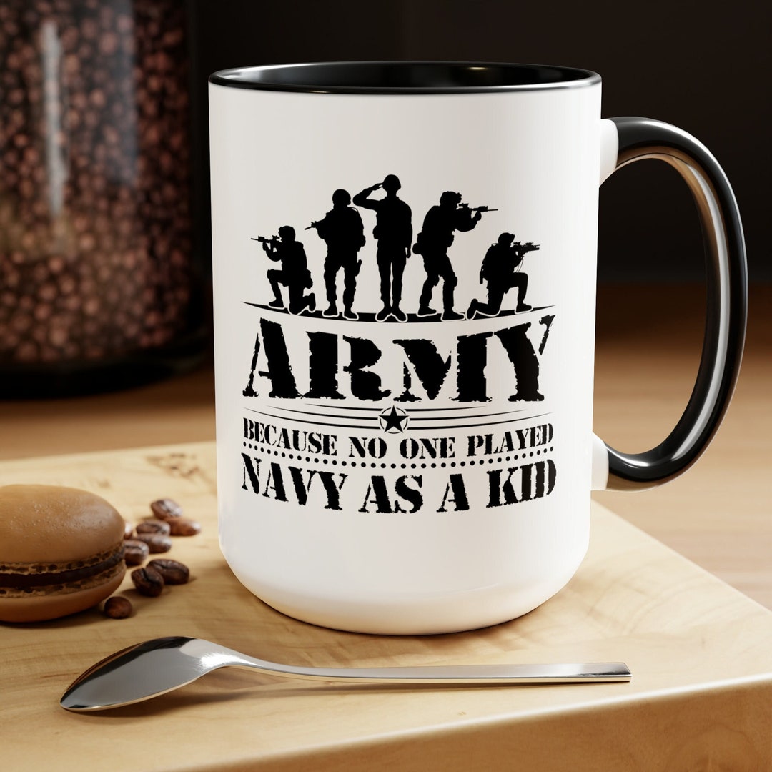 Army Coffee Mug, Army Gift, Army Mug,army Because No One Played Navy as ...