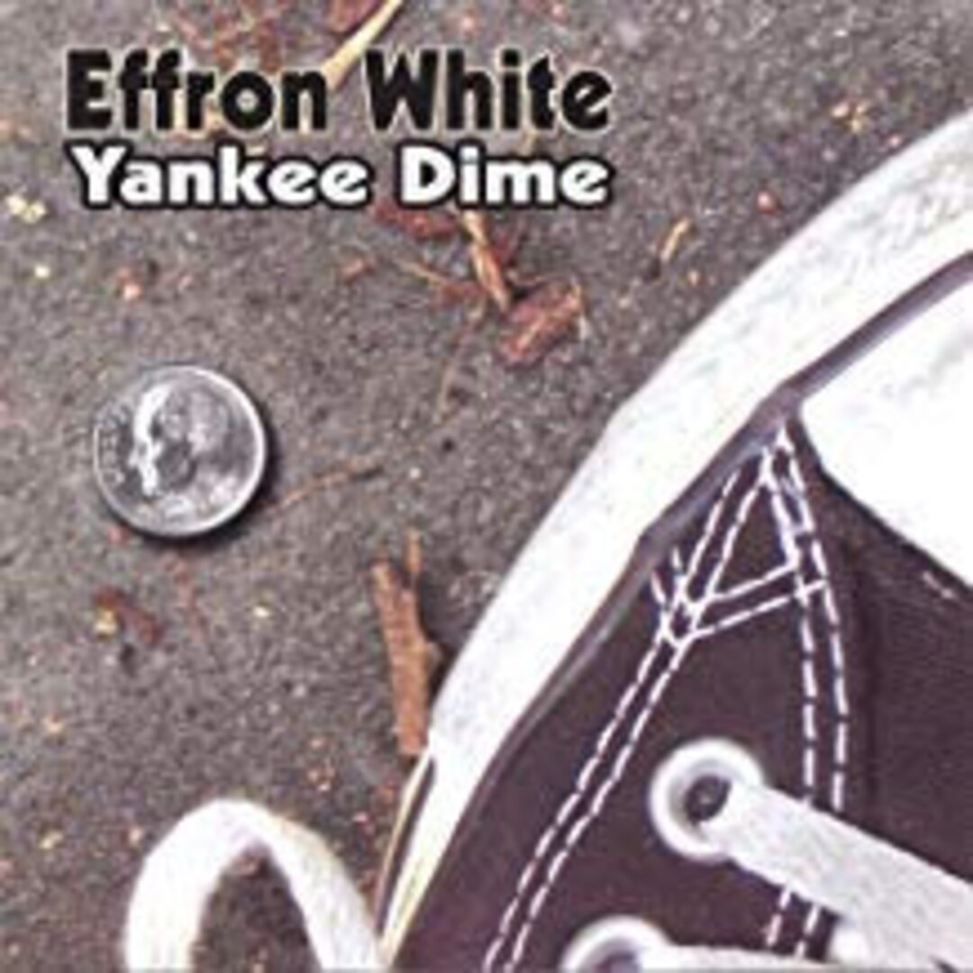 Yankee Dime - Single - Digital Download - Effron White Americana Singer ...