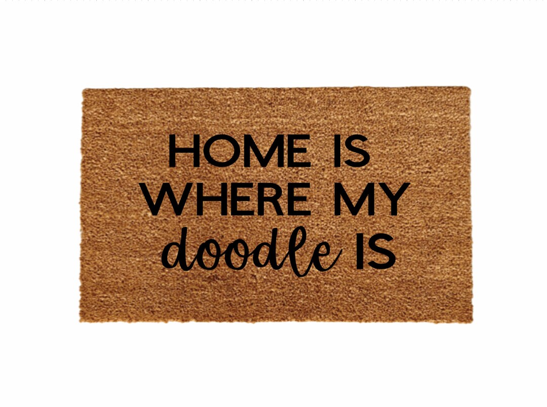 Home is Where My Doodle is Doormat, Welcome Mat,dog Gift, Dog Doormat ...