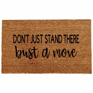 Don’t Just Stand There Bust A Move Doormat, Welcome Mat, Home Decor ...