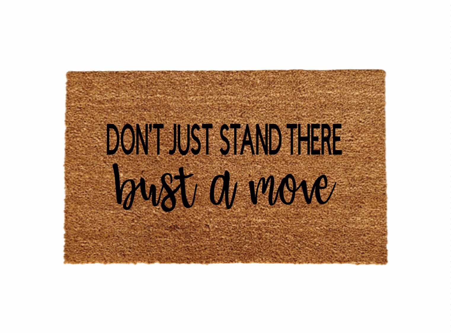 Don’t Just Stand There Bust A Move Doormat, Welcome Mat, Home Decor ...