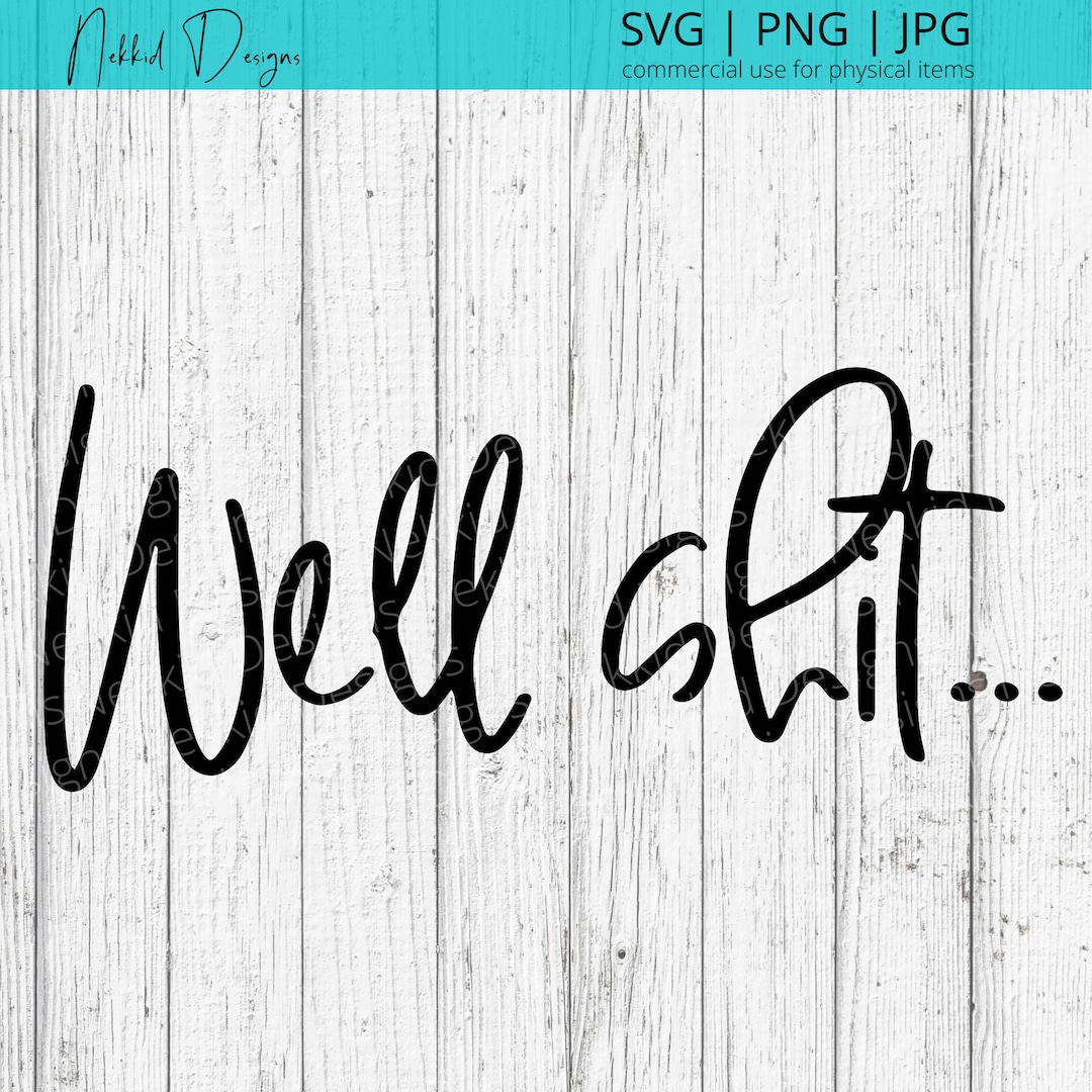 Well Shit... SVG Funny SVG Adult SVG Svg Files for Cricut - Etsy