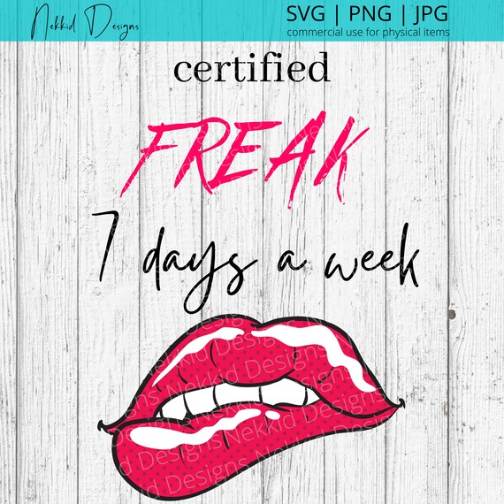 Certified Freak 7 Days A Week SVG Funny SVG Adult SVG - Etsy