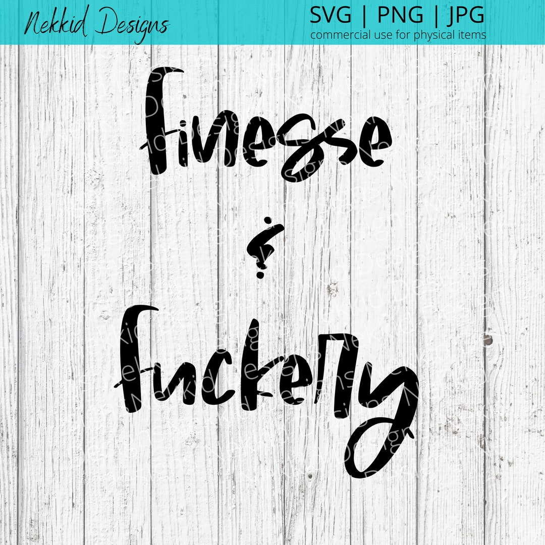 Finesse and Fuckery SVG Funny Adult SVG Svg Files for - Etsy