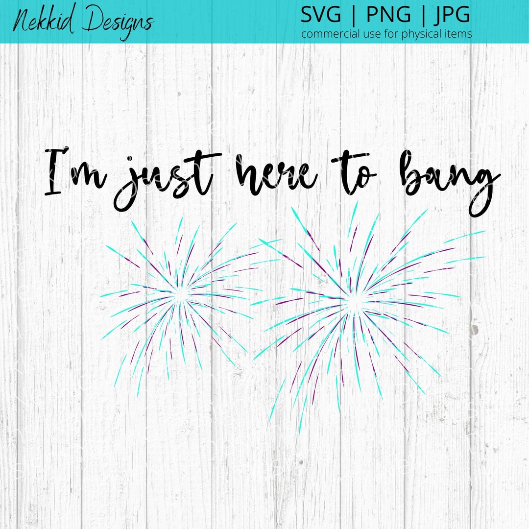 I'm Just Here to Bang SVG Funny SVG Adult SVG Svg Files for Cricut - Etsy