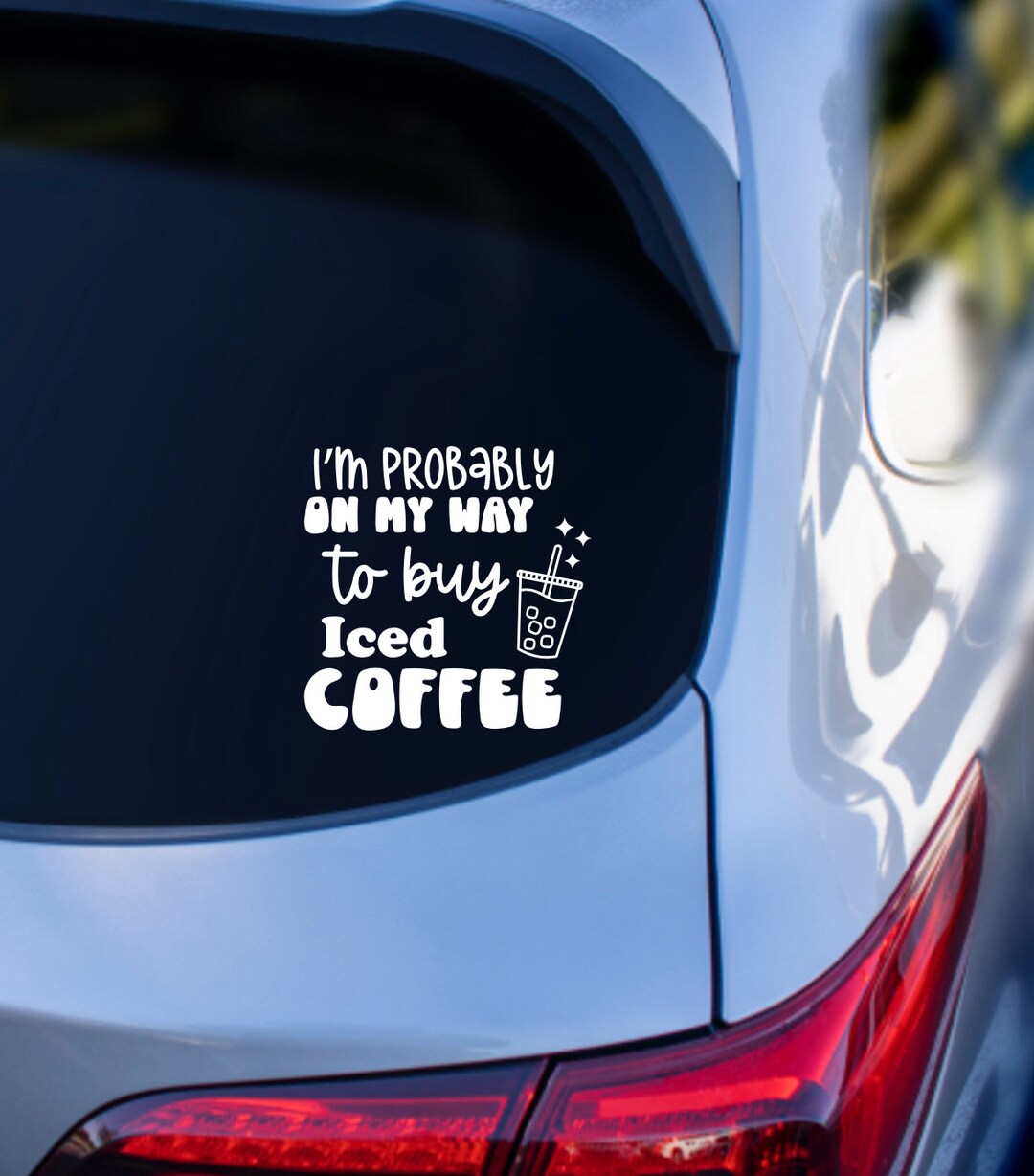 Probably on My Way to Get Iced Coffee Decal, Ice Coffee, Coffee Decal ...