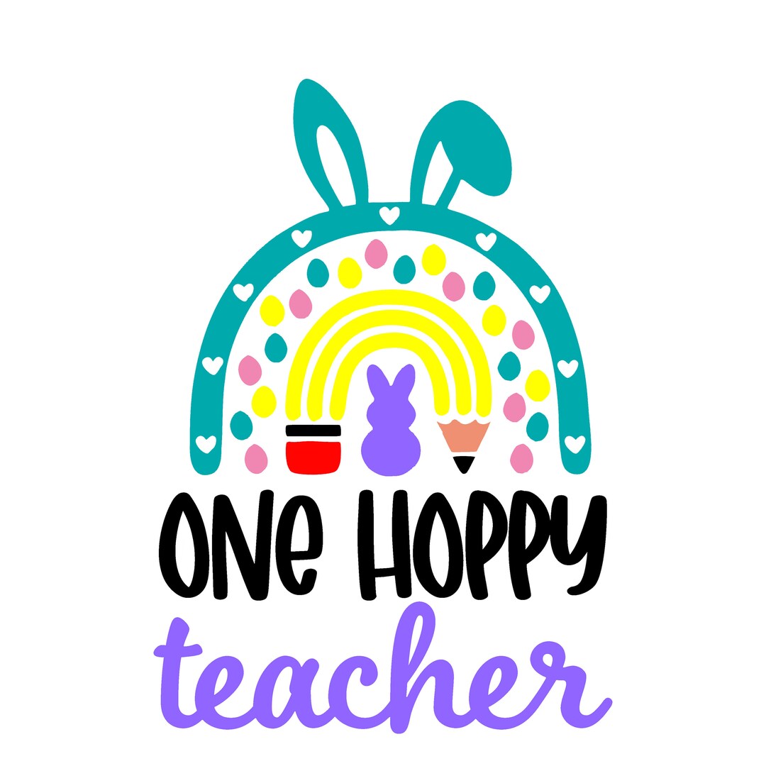 One Hoppy Teacher Svg, Funny Teacher Easter Svg, Png, Easter Rainbow ...