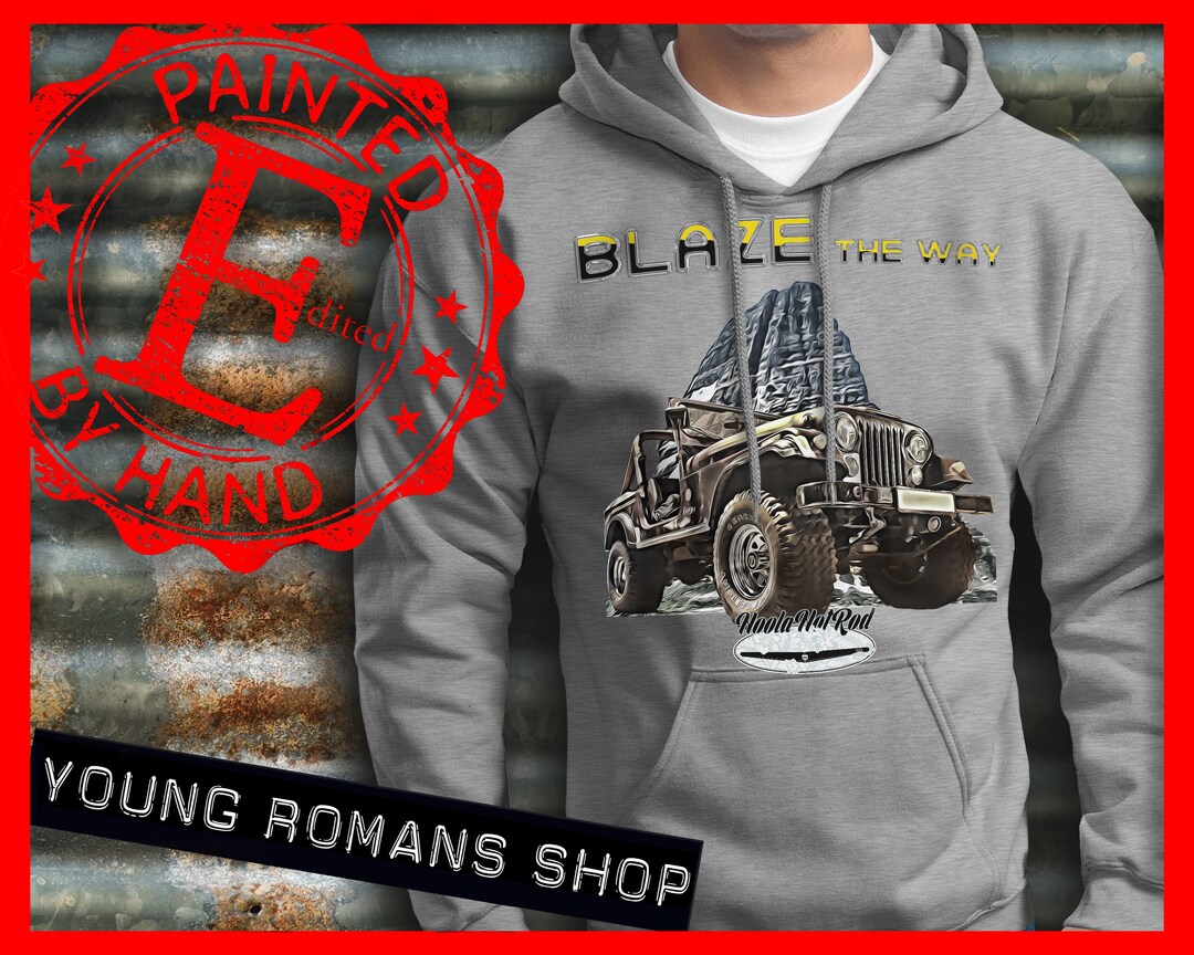 Blaze the Way CJ-7 Hoodie,cj-5 Hoodie,cj-8 Hoodie,cj5,cj7,cj8,wrangler ...