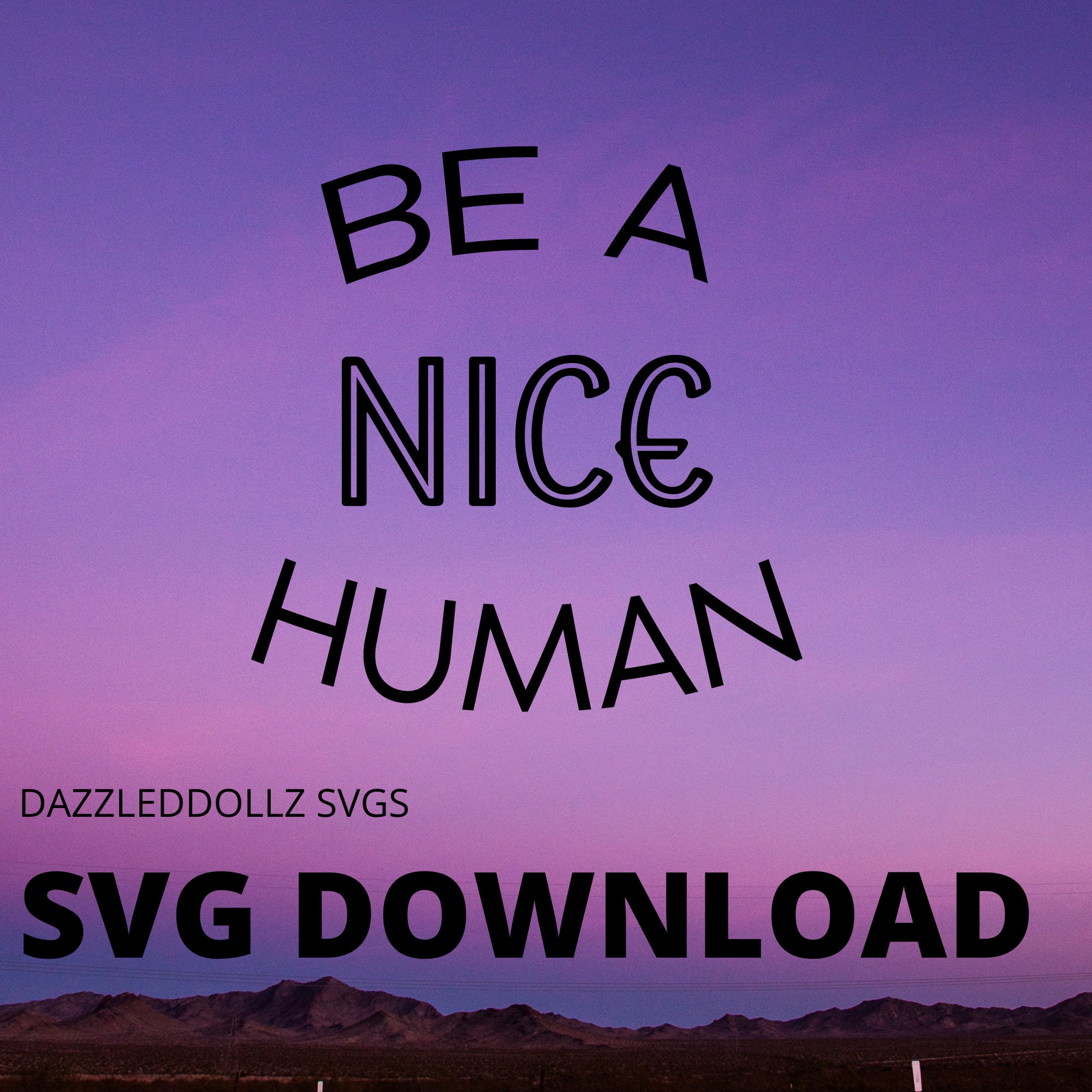 Be A Nice Human Svg - Kindness Cut File - Kind - Svg - Dxf - Eps - Png ...