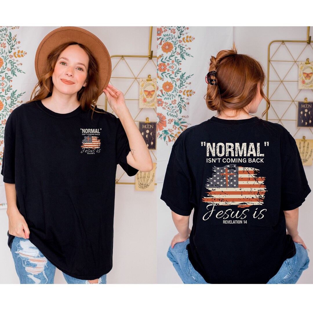 Normal Isnt Coming Back Jesus is Patriotic T-shirt Bible Verse Shirt ...