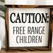 Caution Free Range Children Laser Cut File | Family Wall Sign | Funny ...