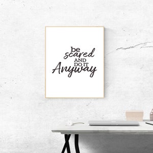 Be Scared and Do It Anyway, Printable Wall Art, Black and White ...