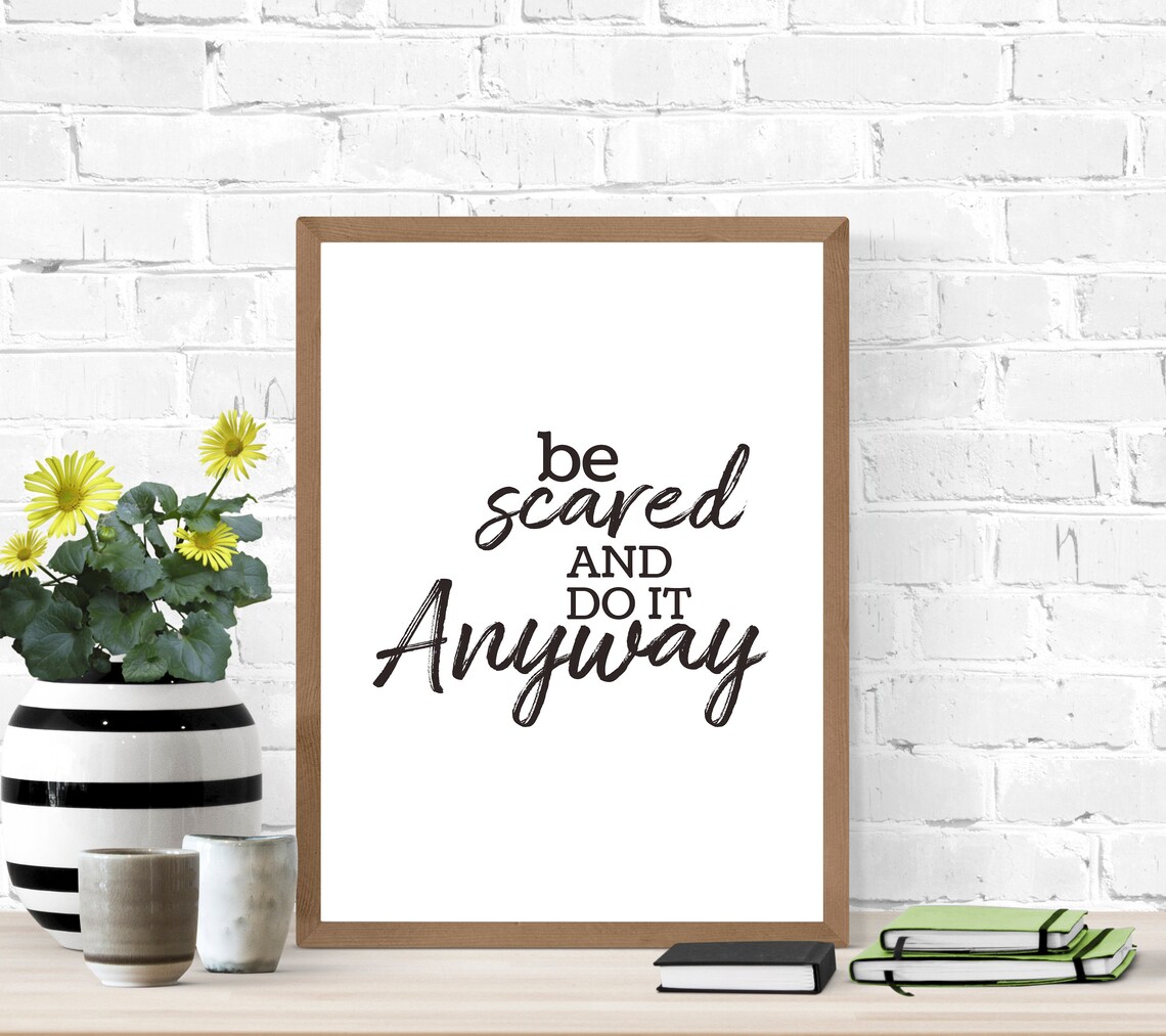 Be Scared and Do It Anyway, Printable Wall Art, Black and White ...