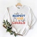Respect the Locals Hoodies Shirt, Respect the Locals Sweatshirt ...