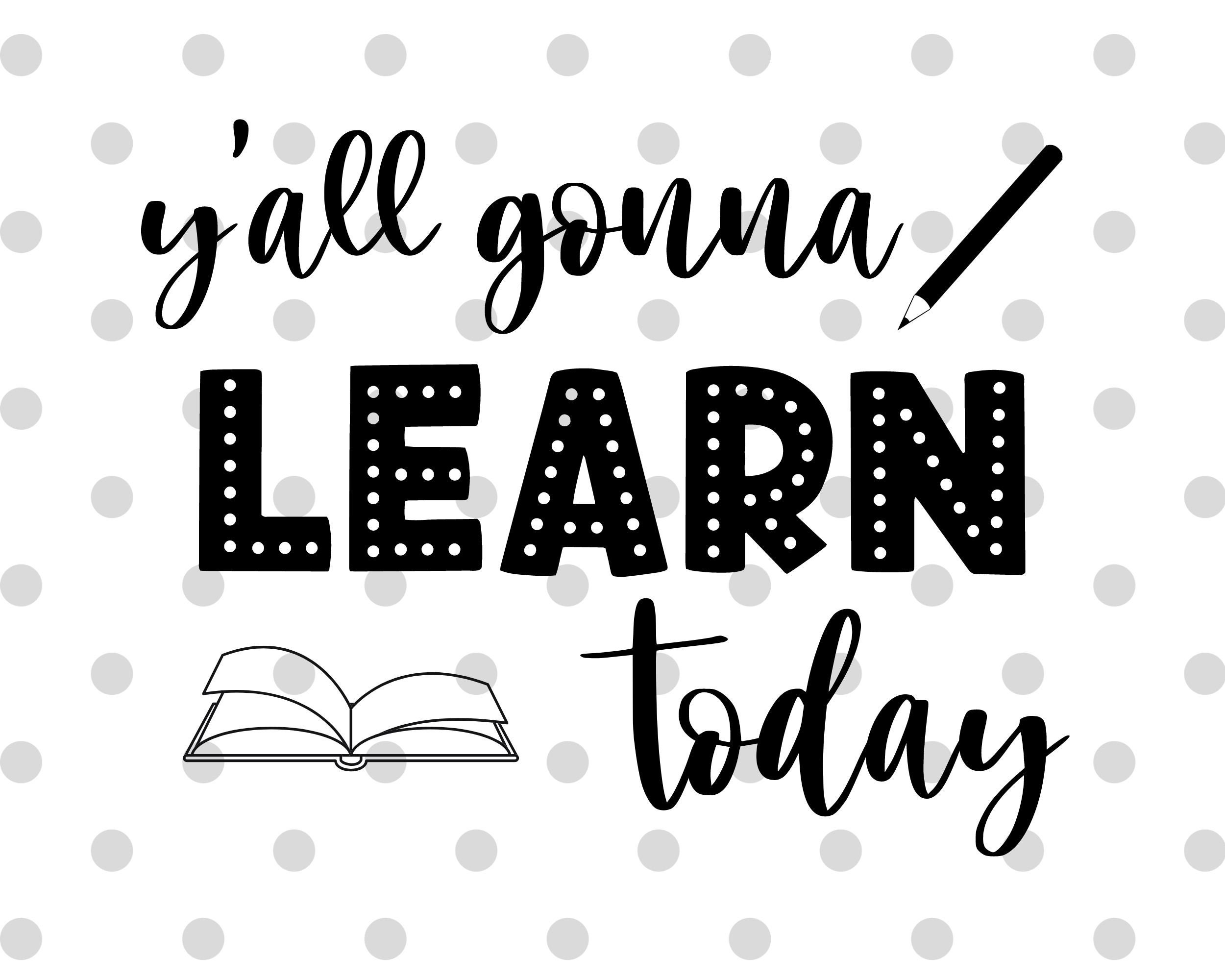 Y'all Gonna Learn Today SVG Funny Teacher SVG Teach Svg - Etsy