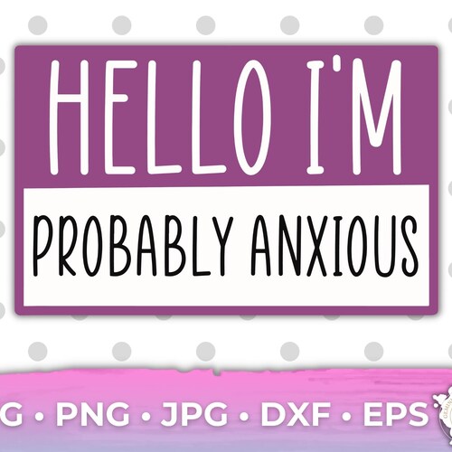 Hello I'm Probably Anxious SVG Hello Im Probably Anxious - Etsy