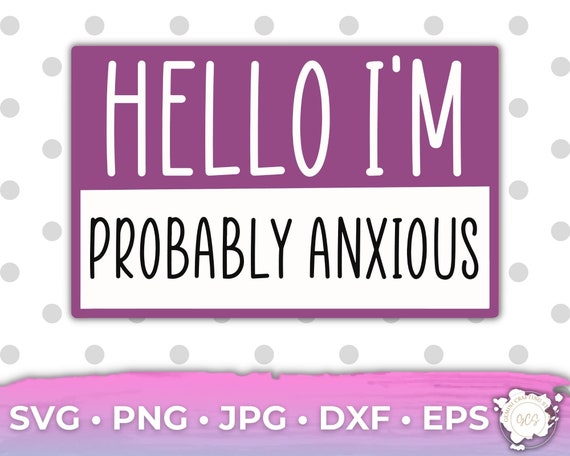 Hello I'm Probably Anxious SVG Hello Im Probably Anxious - Etsy