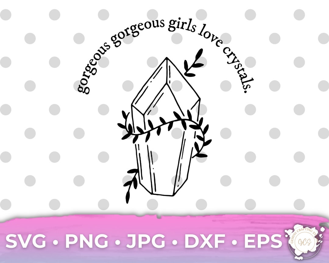 Gorgeous Girls Love Crystals SVG, Gorgeous Gorgeous Girls, Crystal ...