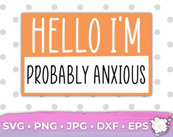 Hello Im Probably Anxious Svg - Etsy