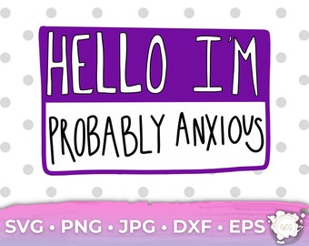 Hello Im Probably Anxious Svg - Etsy