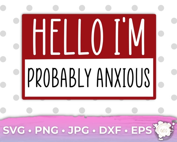 Hello I'm Probably Anxious SVG Hello Im Probably Anxious | Etsy