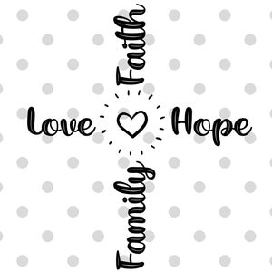 Faith Love Family Hope SVG, Christian Svg, Dxf, Png, Christian Quote ...