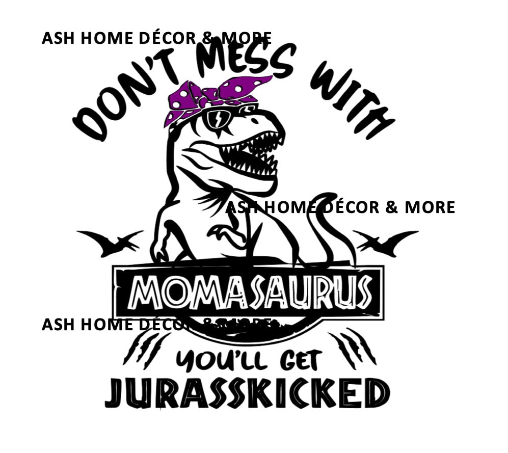 Don't Mess With Momasaurus You'll Get Jurasskicked SVG - Etsy