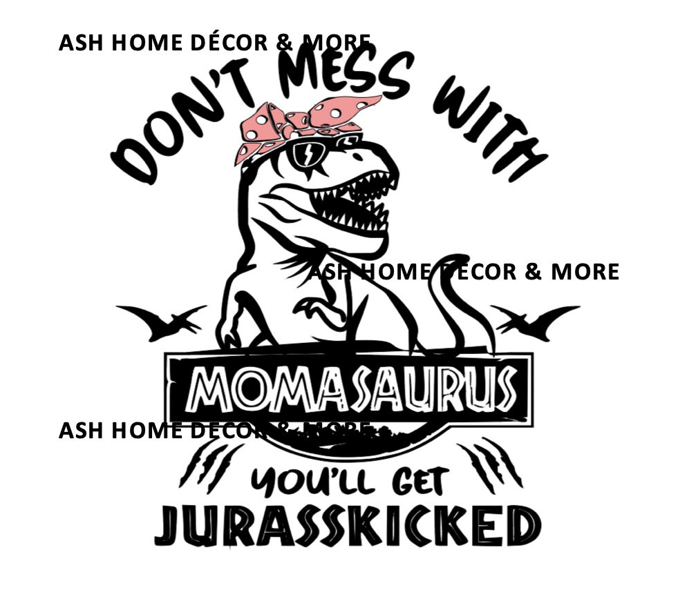 Don't Mess With Momasaurus You'll Get Jurasskicked SVG - Etsy