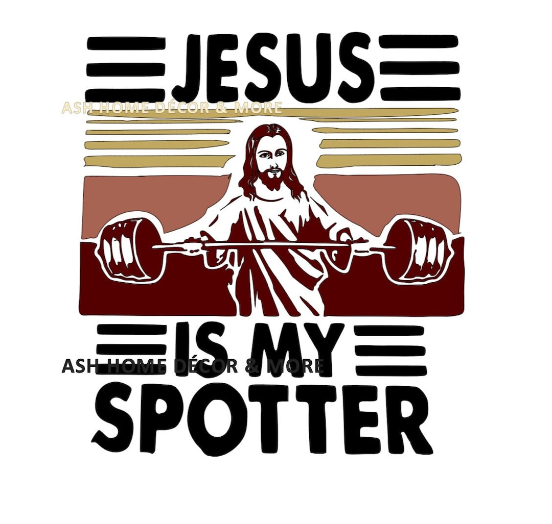 Jesus is My Spotter SVG; Weightlifting SVG; Exercise Svg; Gym Svg ...
