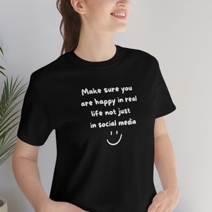 Happy in Real Life Not Just Social Media Shirt, Life Shirt, Social ...