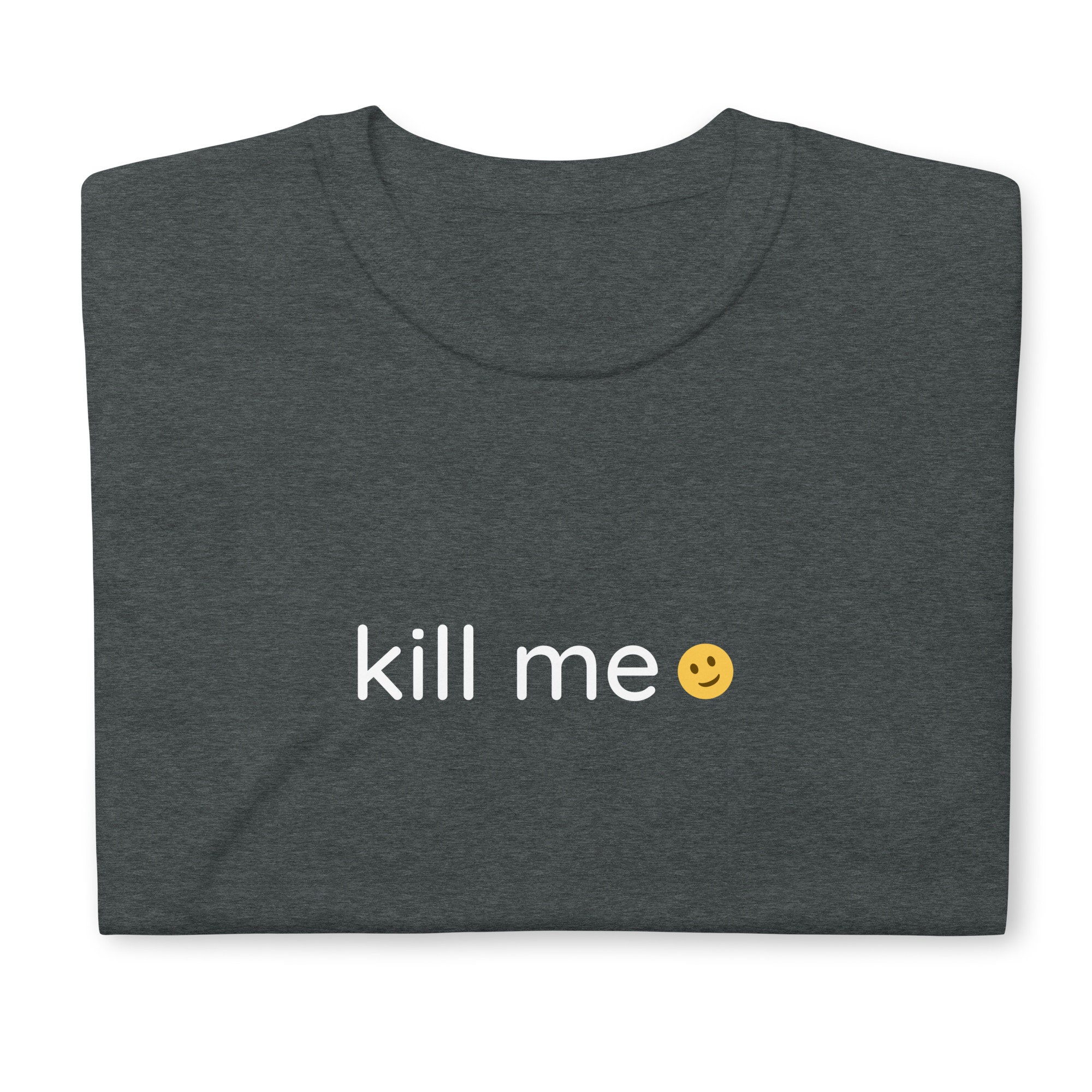 Kill Me T-shirt, Goth T-shirt, Smiley Tee, Emo Shirt, Nihilistic Shirt ...