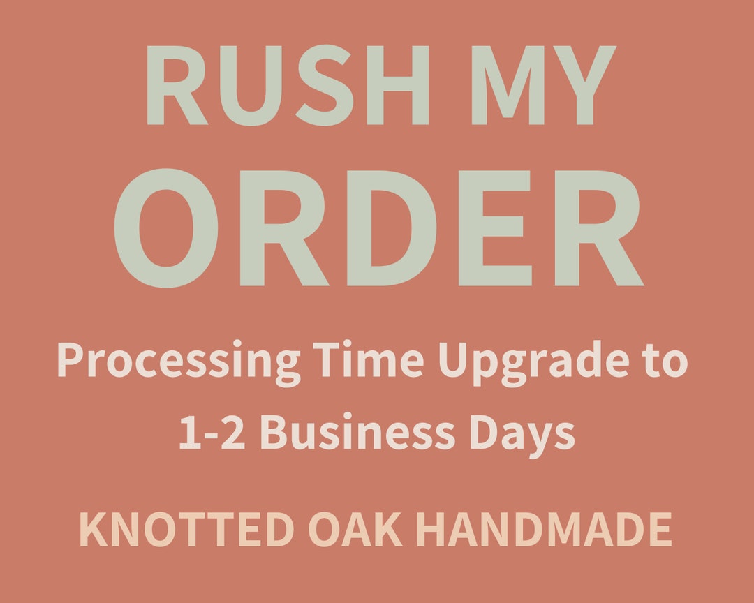 Rush My Order Fee Expedite Processing Time Knotted Oak Handmade Please Select Your Item From ...