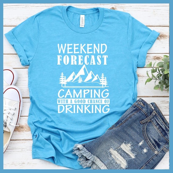 Weekend Forecast Camping With A Good Chance of Drinking | Etsy
