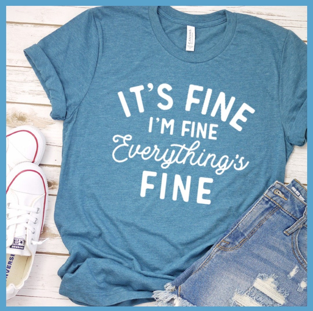 Premium T-shirt It's Fine I'm Fine Women's Clothing Tee Perfect ...