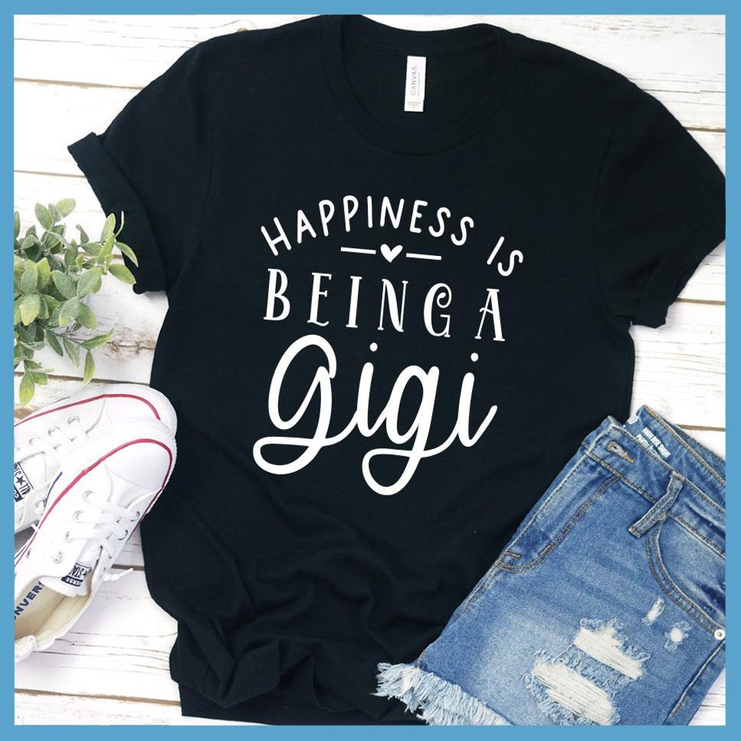 Happiness is Being A Gigi Premium T-shirt Tee Women's Clothing Perfect ...