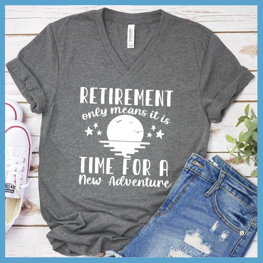 Retirement Only Means New Adventure V-neck - Etsy