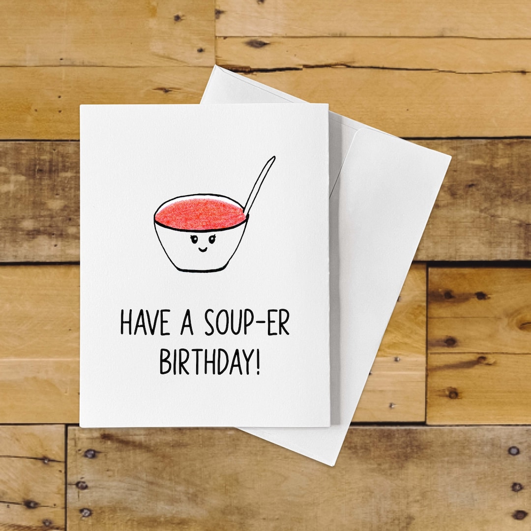 Funny Soup Birthday Card Pun – Have a Souper Birthday! - Etsy