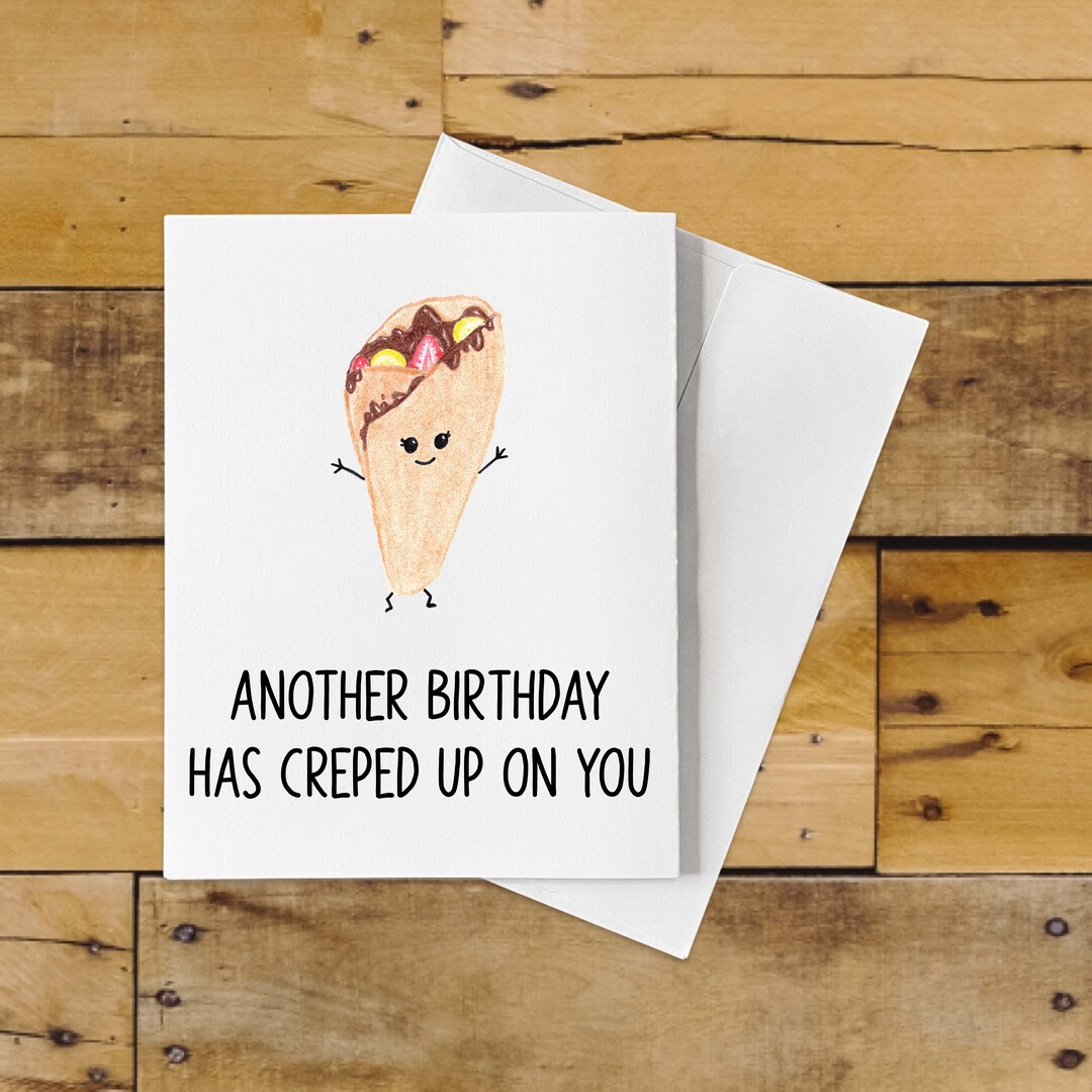 Funny Crepe Birthday Card Pun – Another Birthday Has Creped up on You ...