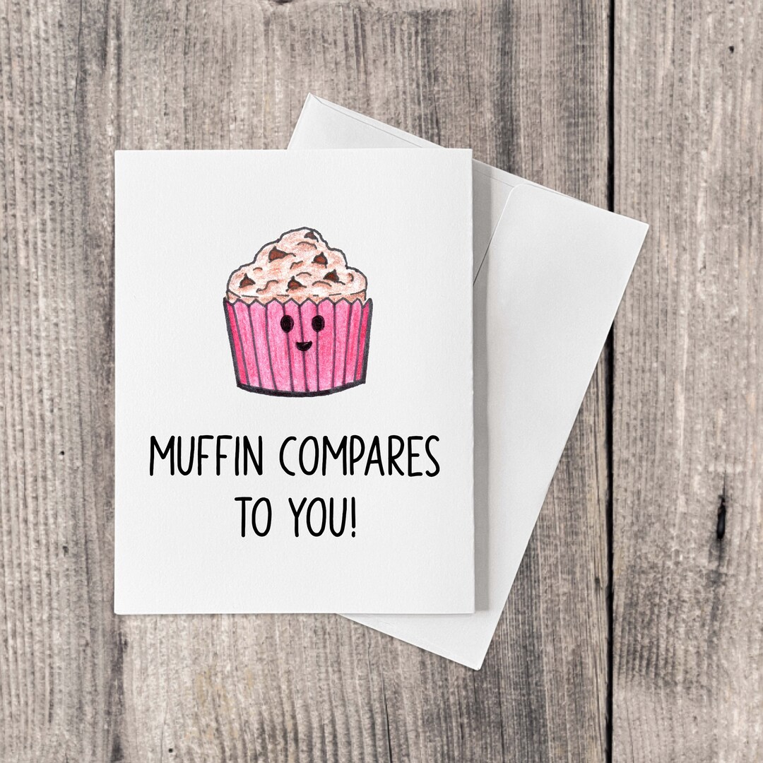 Cute Muffin Anniversary / Valentine’s Day Card Pun – Muffin Compares to ...
