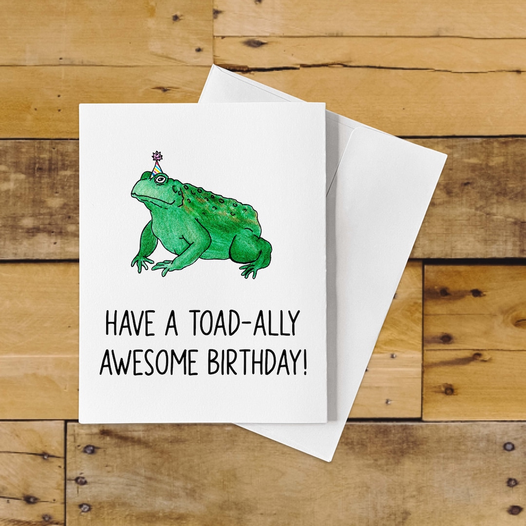 Funny Toad Birthday Card Pun – Have a Toad-ally Awesome Birthday! - Etsy