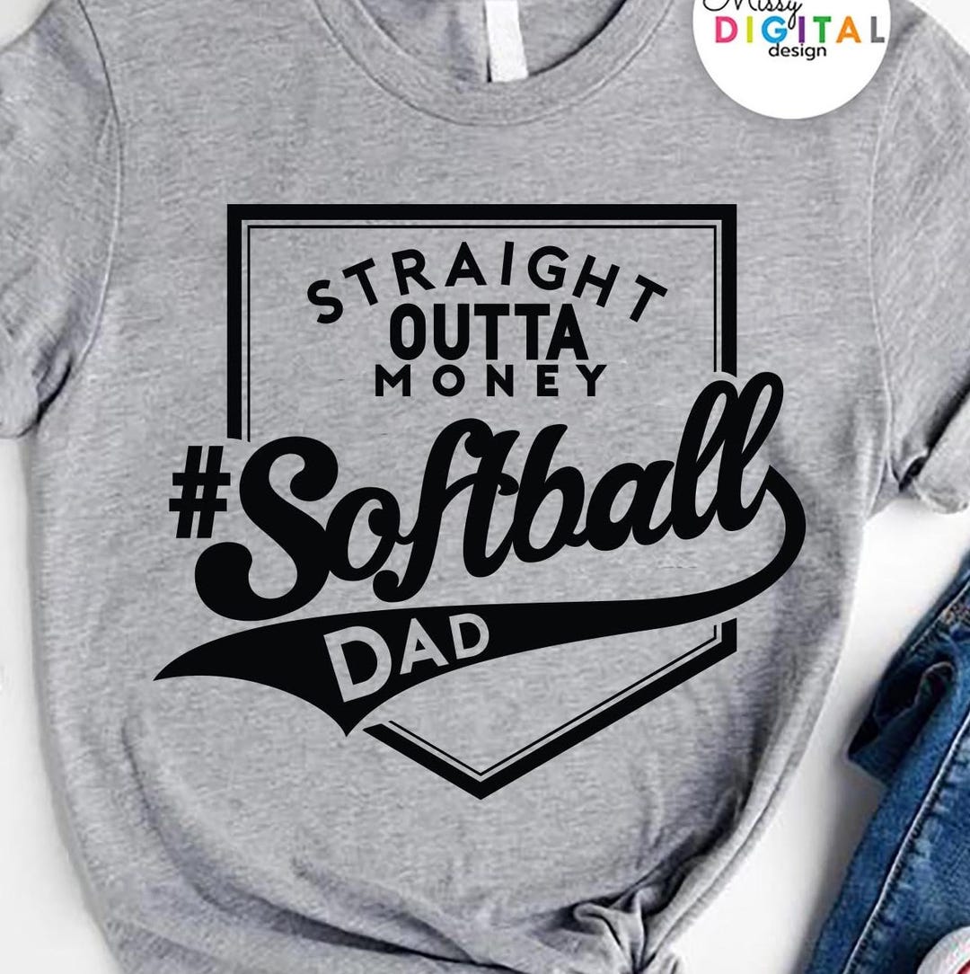 Softball Dad SVG, Straight Outta Money, Father's Day Cut File (digital ...