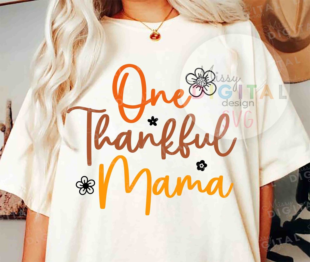 One Thankful Mama Svg Thanksgiving Svg Thankful Mom Svg Etsy