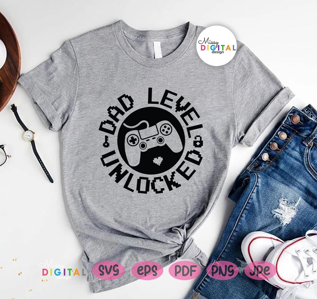 Dad Level Unlocked Svg,level Unlocked Svg,level Svg,unlocked Svg,t ...