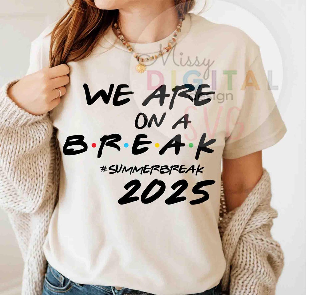 We Are on A Break SVG PNG, Summer Break 2025 Svg, Summer Svg, Teacher ...