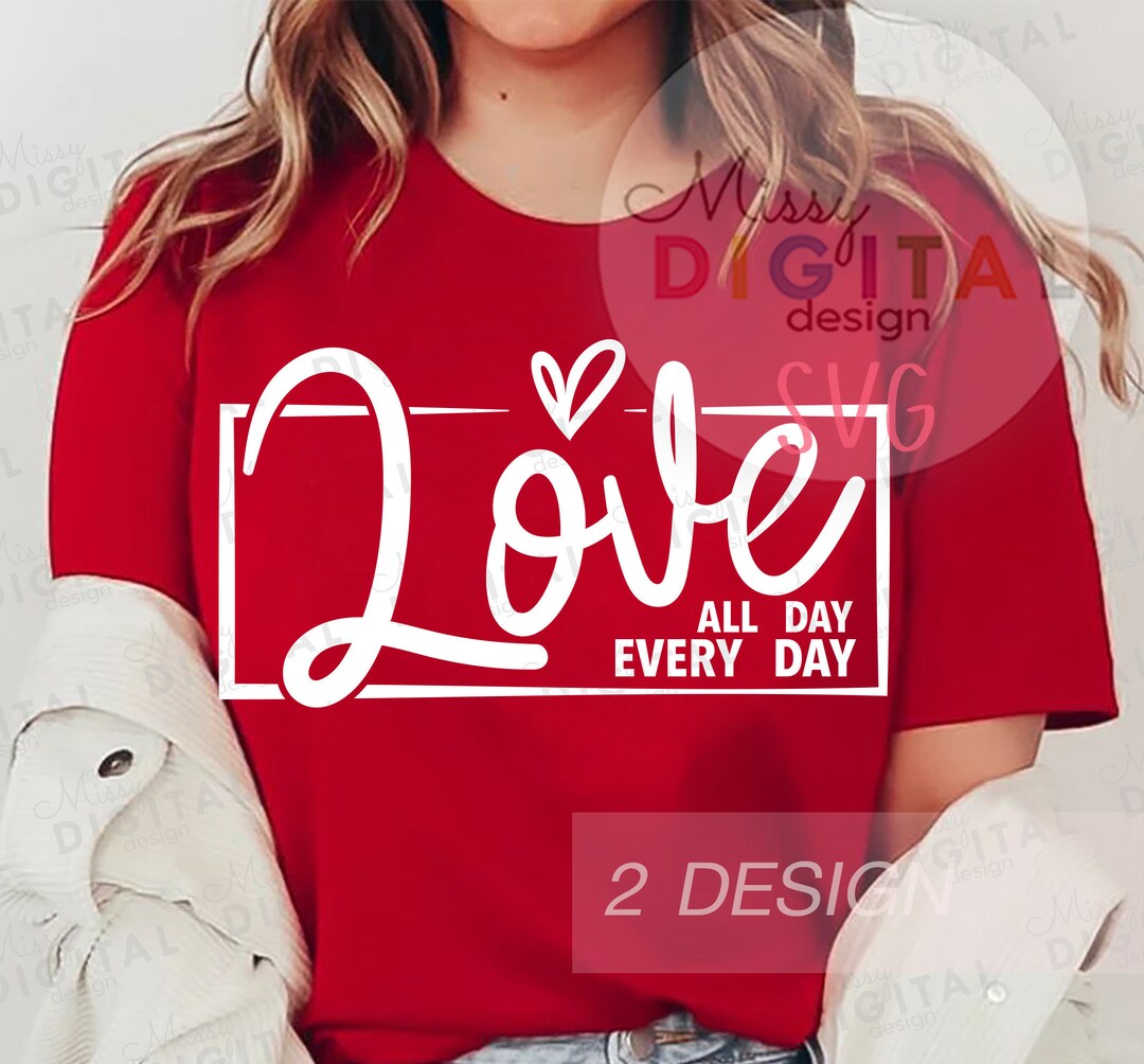Love All Day Every Day SVG PNG, Valentine SVG, Valentines Day Svg ...