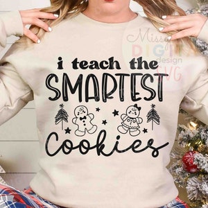 I Teach the Smartest Cookies SVG PNG, Gingerbread Svg, Funny Teacher ...