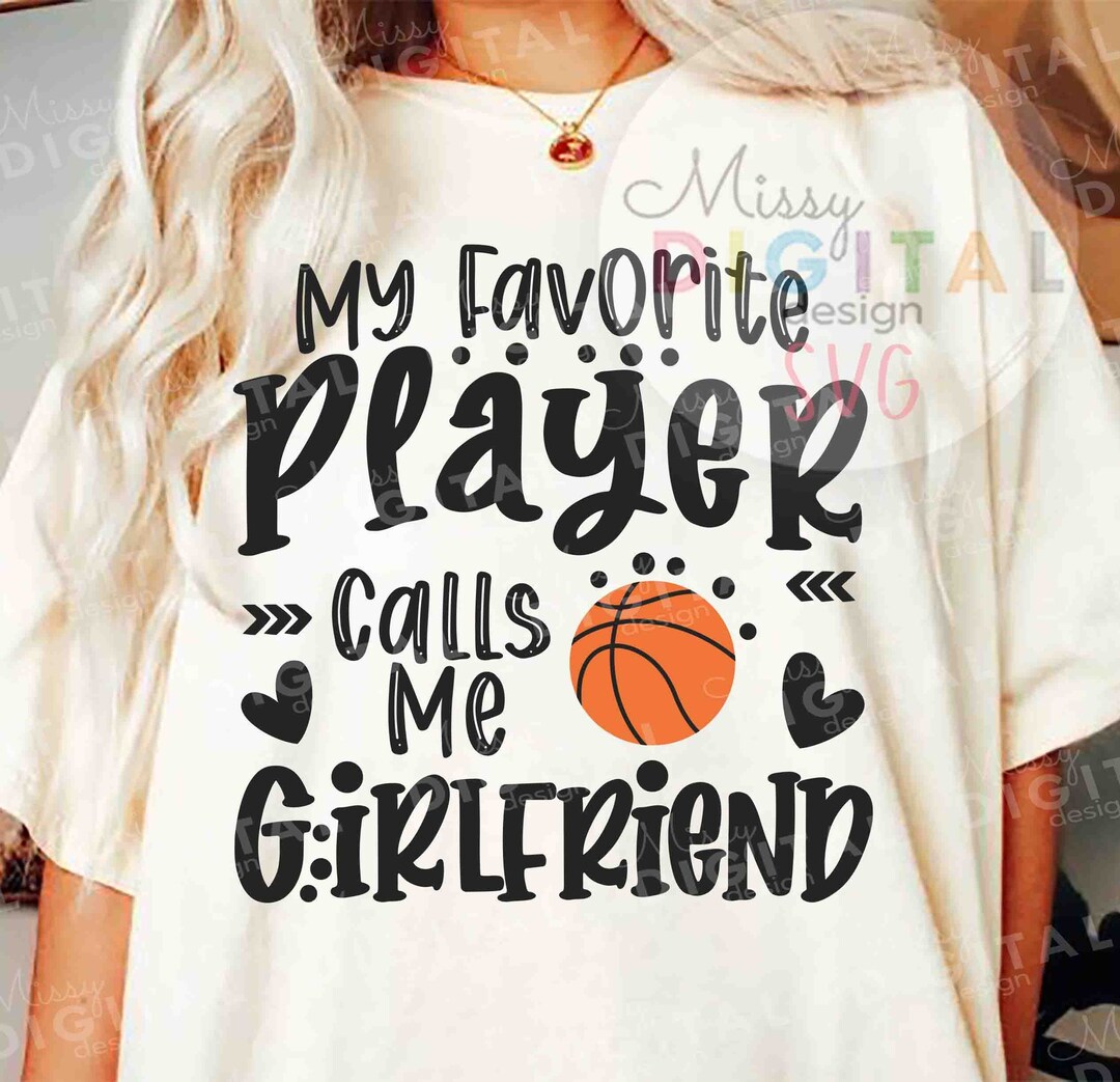 My Favorite Player Call Me Girlfriend Svg, Basketball Girlfriend Svg ...