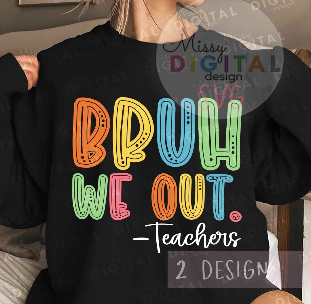Bruh We Out Teachers SVG, We Out Teacher SVG, Teacher Summer Svg, Bruh ...
