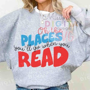 Oh the Places You'll Go When You Read SVG, PNG, PDF, Teacher Gift ...